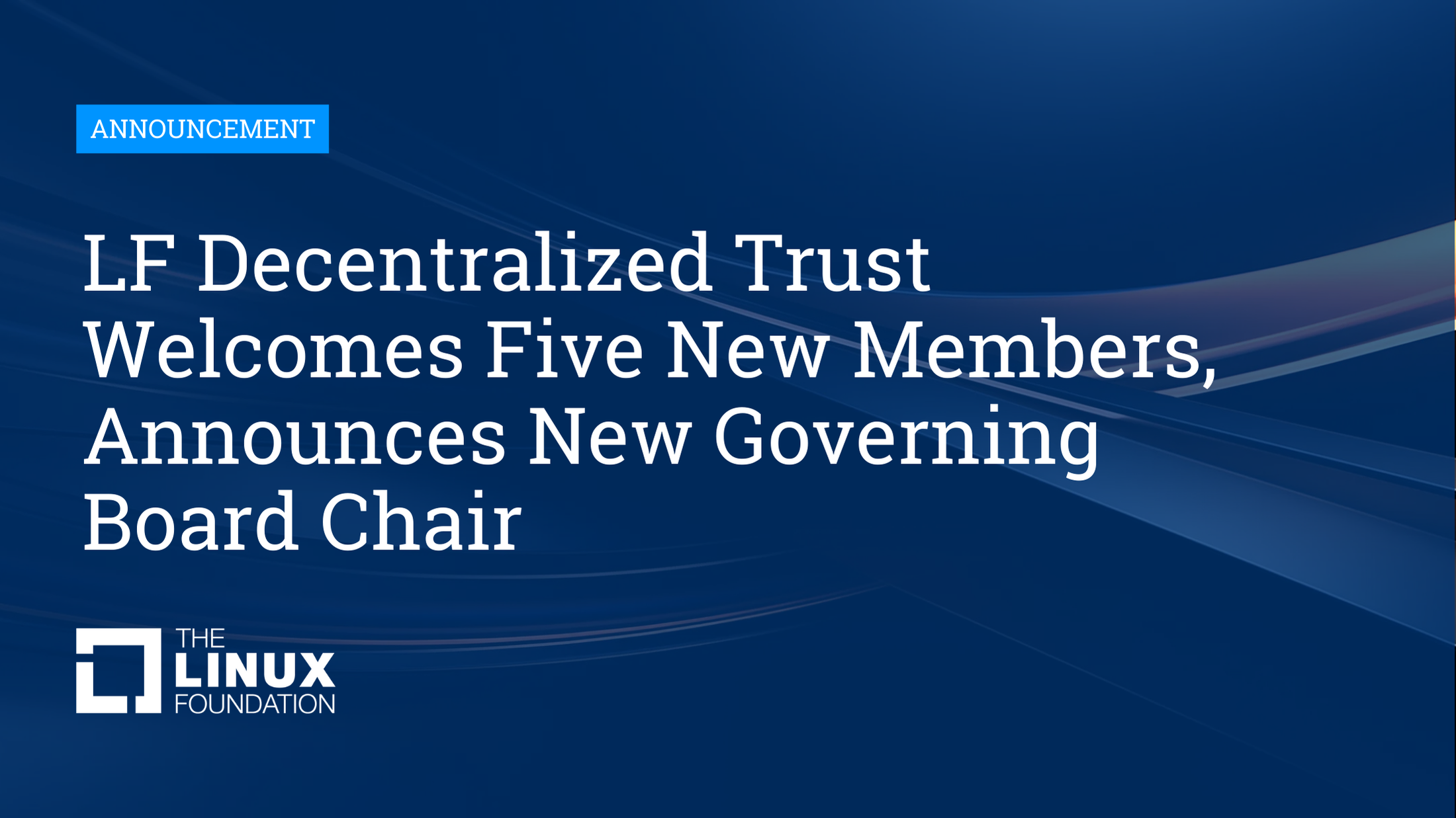 LF Decentralized Trust Welcomes Five New Members, Announces New Governing Board Chair
